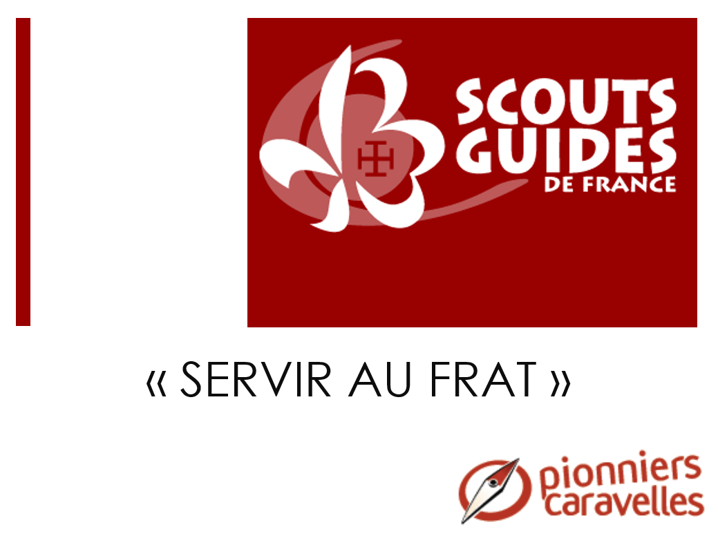 SCOUTS ET GUIDES – SERVIR AU FRAT – Le FRATERNEL